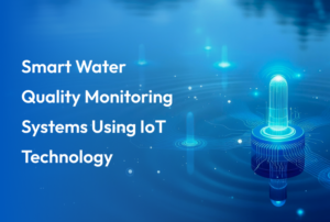 Water Quality Monitoring Made Smarter with IoT Technology